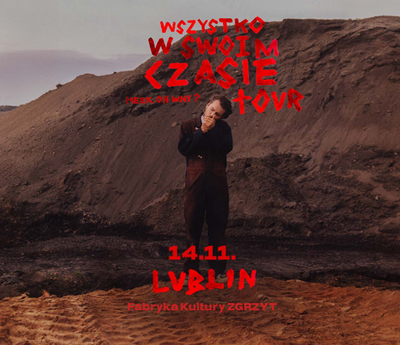 Meek, Oh Why? Wszystko w swoim czasie TOUR | Lublin, Bilety na Koncerty, Lublin | Going.